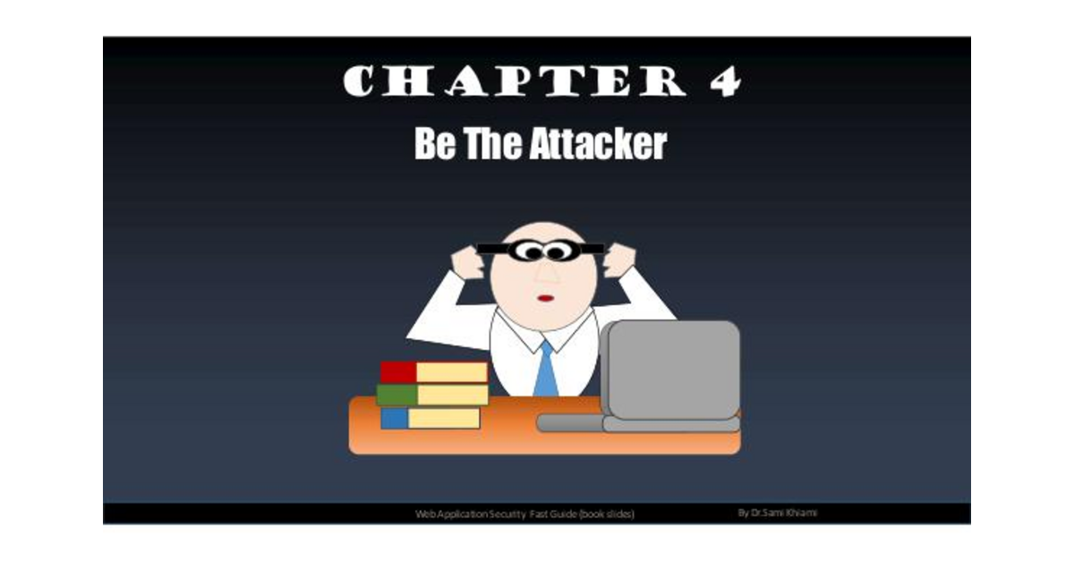 Web Application Security The Fast Guide Chapter 4 Be The Attacker
